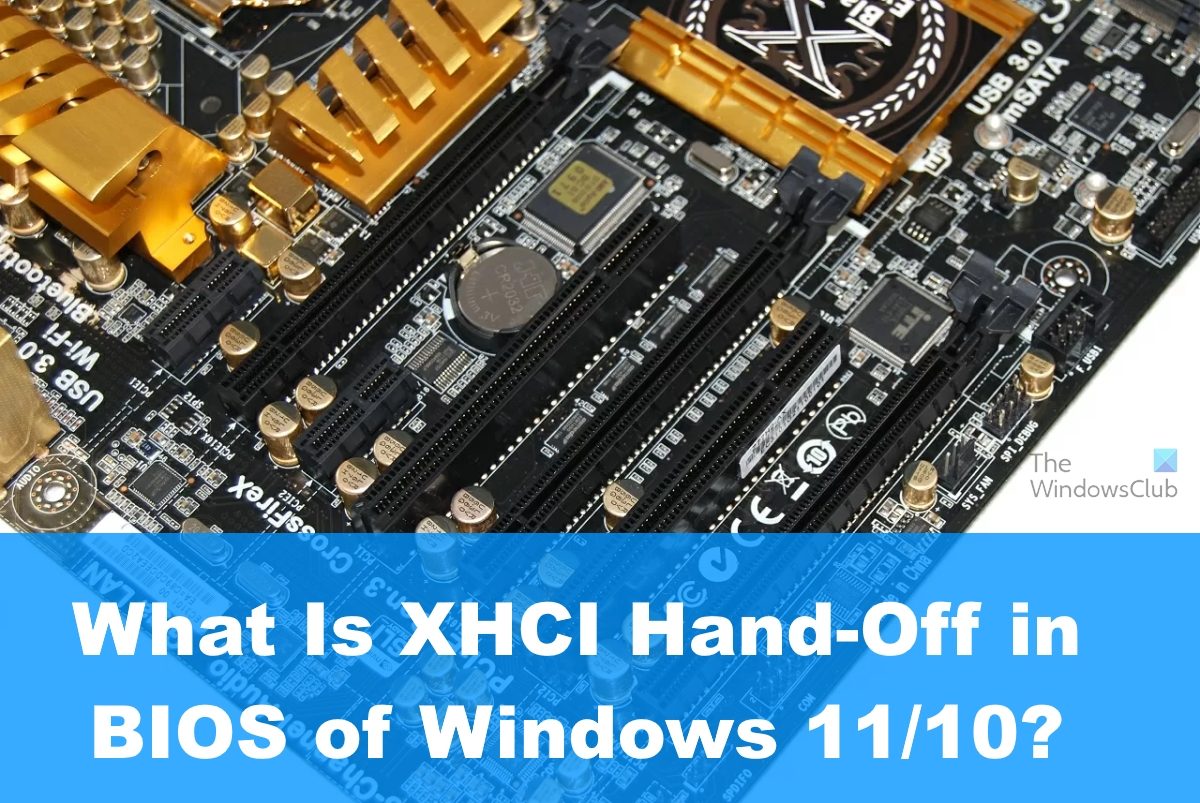 What Is XHCI Hand Off In BIOS Of Windows 11 10 